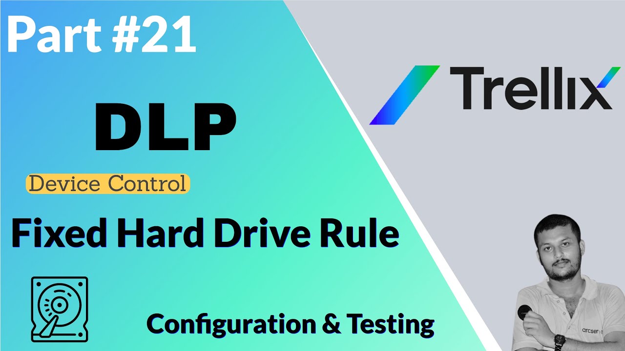 Trellix DLP Fixed Hard Drive Rule Configuration and Testing: A Step-by ...
