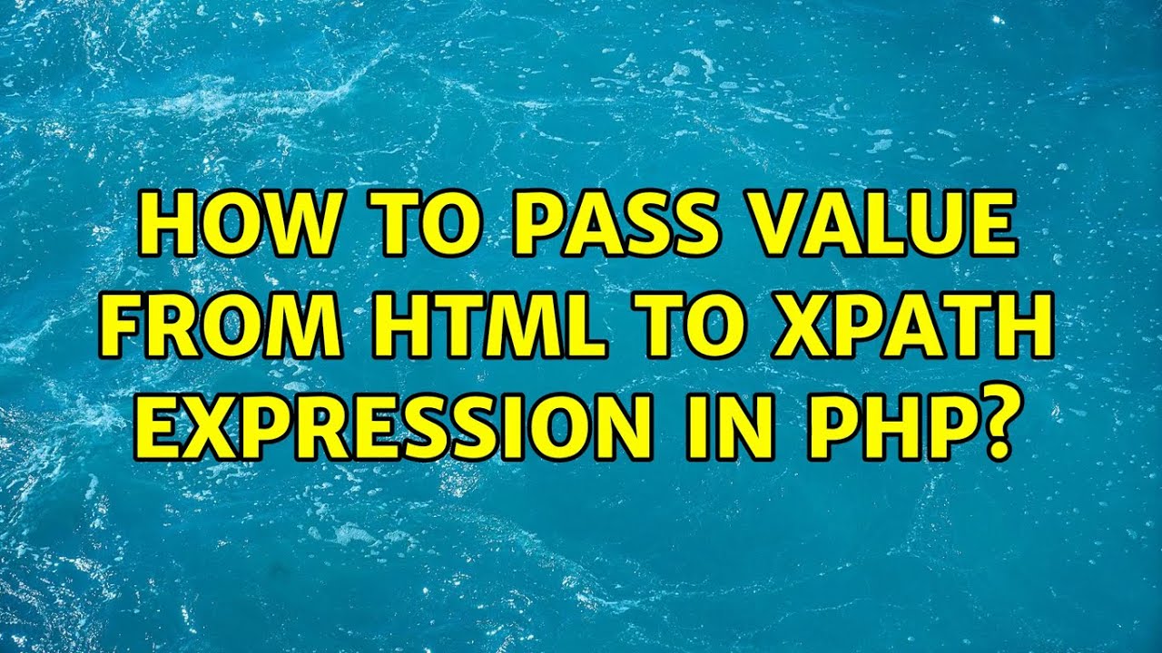 How to pass value from html to xpath expression in php? - YouTube