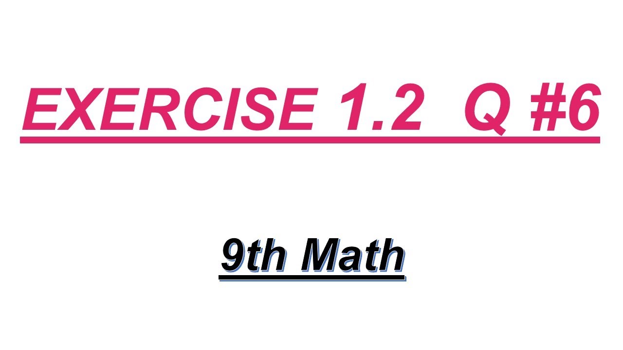 9th Class Math Exercise 1 2 Question 6 Part 1 9th Class Math 9th Class Math Exercise 1 2 Question 6 Part 1 9th Class Math
