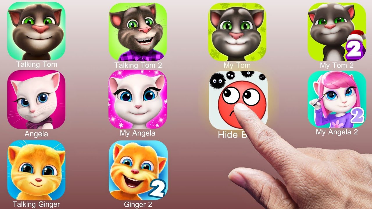 Talking Tom,Talking Tom 2,My Tom,My Tom 2,Angela,My Angela,Hide Ball,My ...