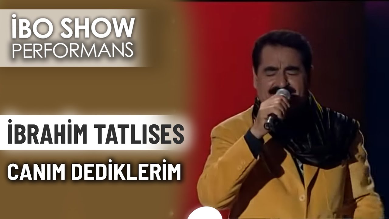 Canım Dediklerim | İbrahim Tatlıses | İbo Show Performans - YouTube