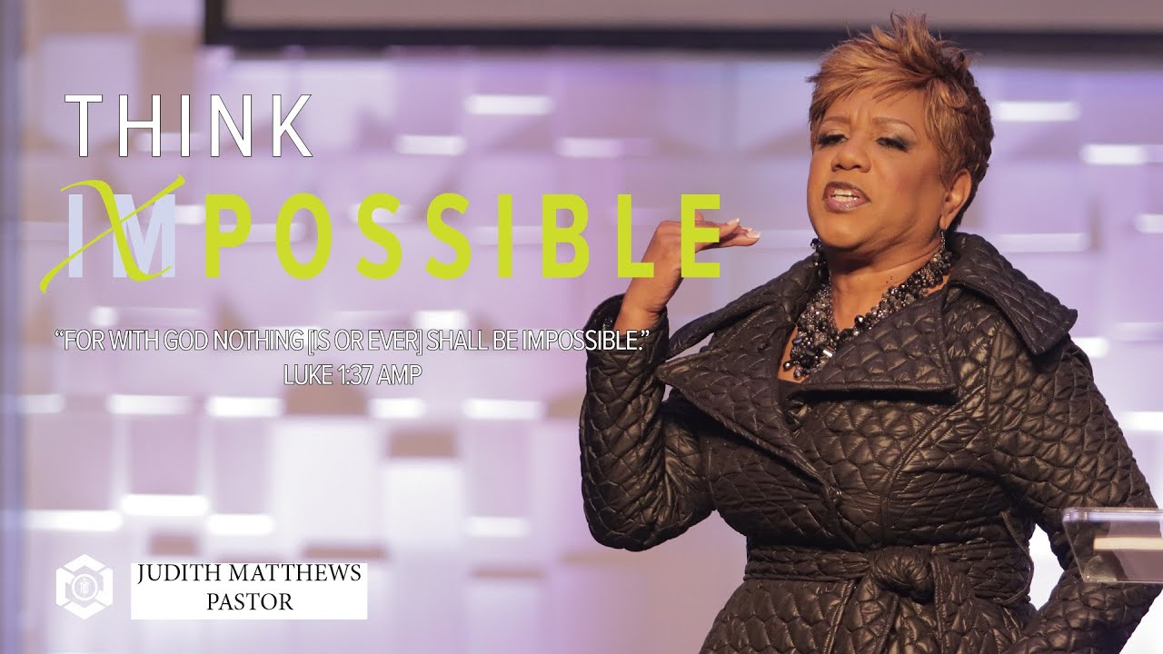 Unthinkable (Part 8): "THINK POSSIBLE"| Pastor Judith Matthews - YouTube