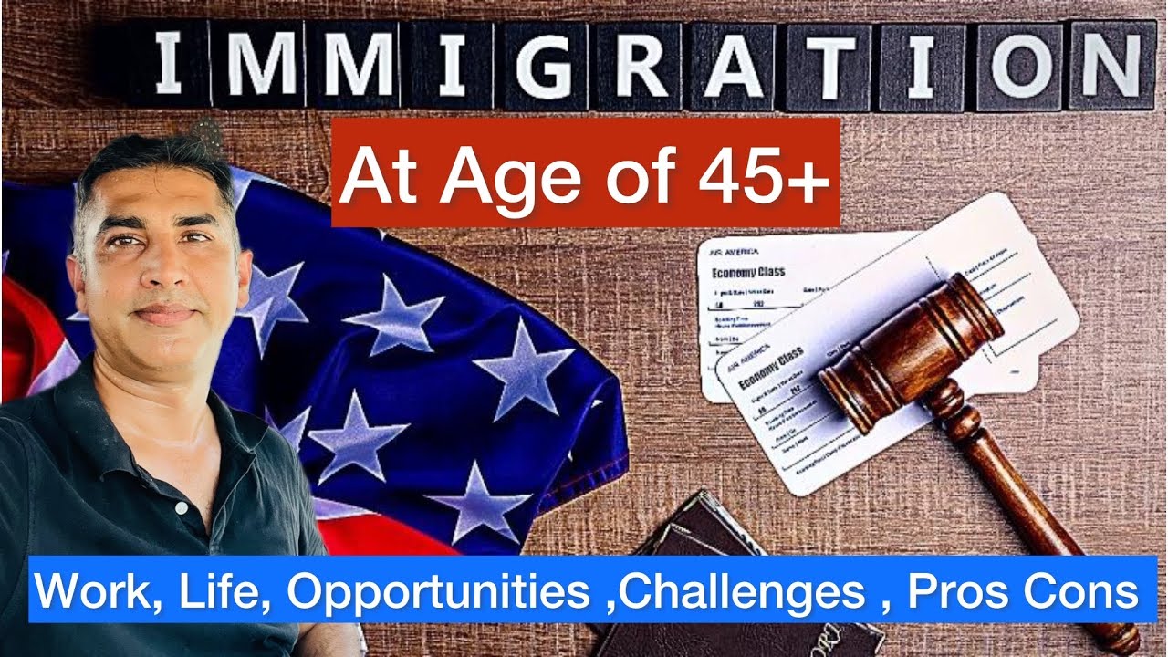 Immigration at Age of 45+ / USA Immigrants Opportunities & Challenge ...