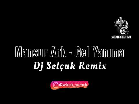 Mansur Ark - Gel Yanıma Remix