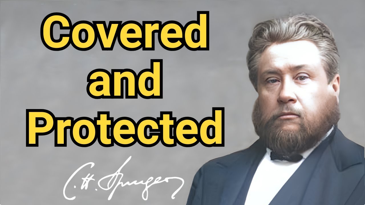 Covered and Protected | Charles Spurgeon | Devotional | Updated ...