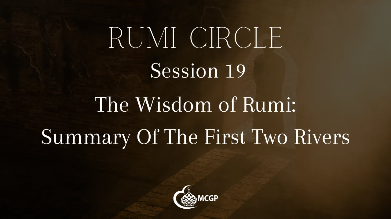Session 19 The Wisdom of Rumi: Summary of The First Two Rivers - YouTube