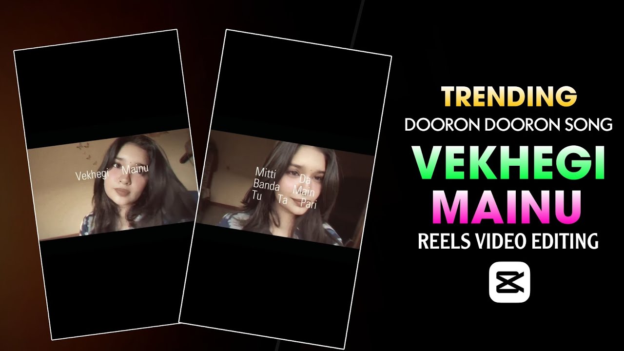Dooron Dooron Song Reels Editing | Vekhegi Mainu Reels Editing | Instagram Trending Reels ...