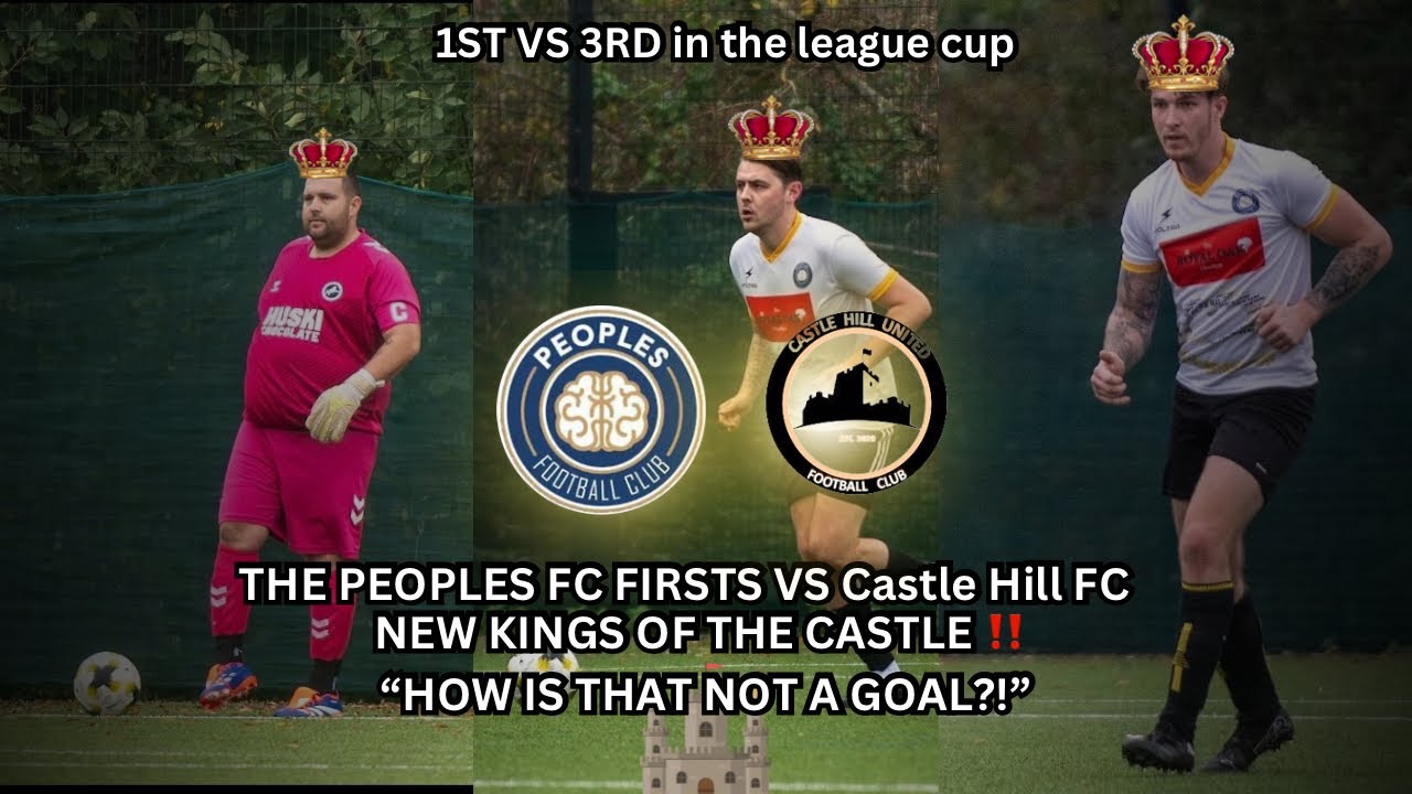 THE PEOPLES FC FIRSTS VS FC CASTLE HILL| NEW KINGS OF THE CASTLE ‼️ ...