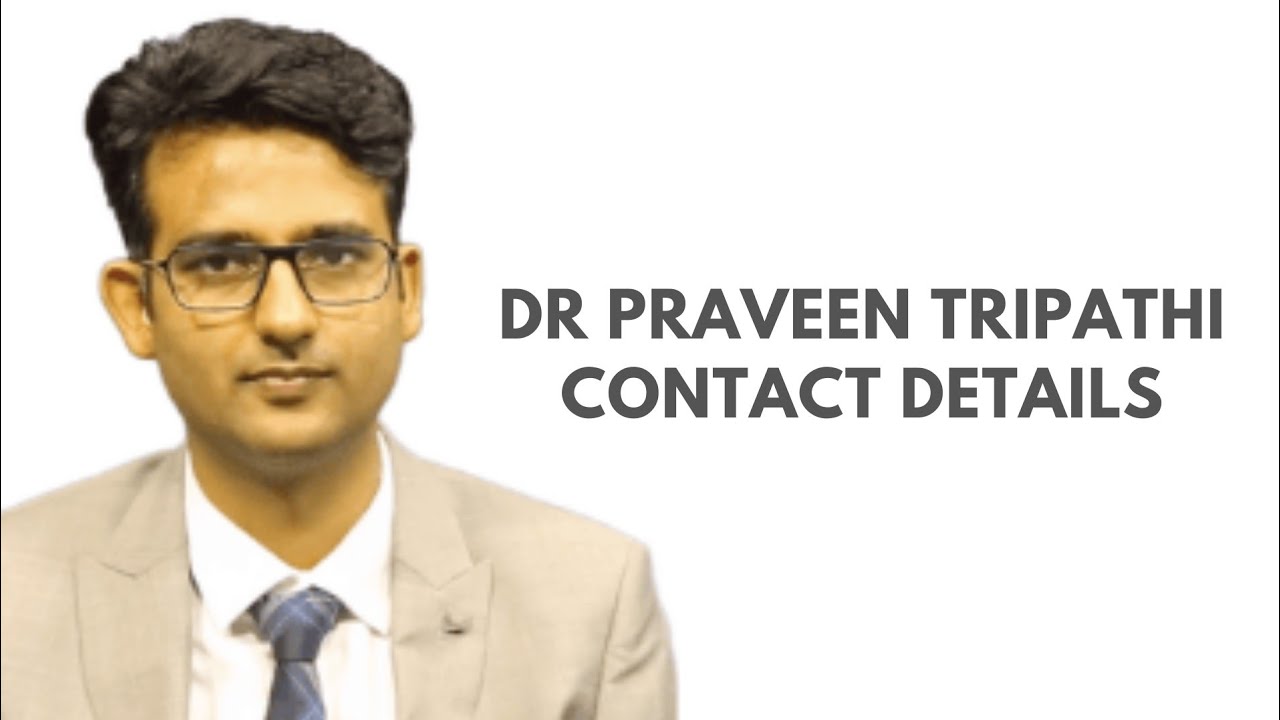 Dr Praveen Tripathi Contact Number | Online Appointment | Consultantion ...