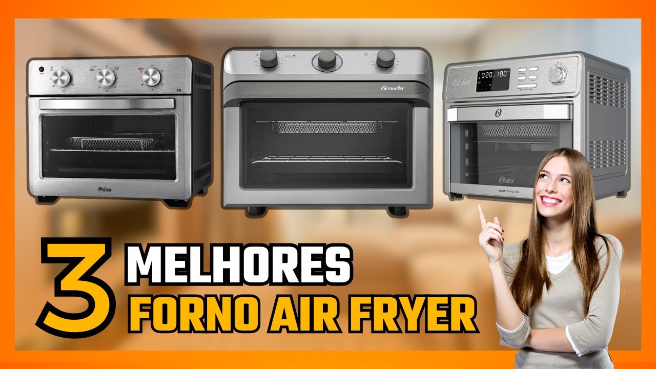 QUAL O MELHOR FORNO AIR FRYER ? | TOP 3 MELHOR FORNO ELÉTRICO AIR FRYER ...