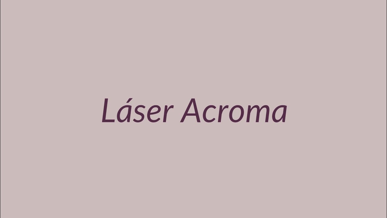 LÁSER ACROMA - YouTube