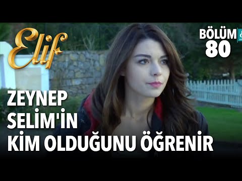 Zeynep Selim'in Kim Olduğunu Öğrenir | Elif 80. Bölüm