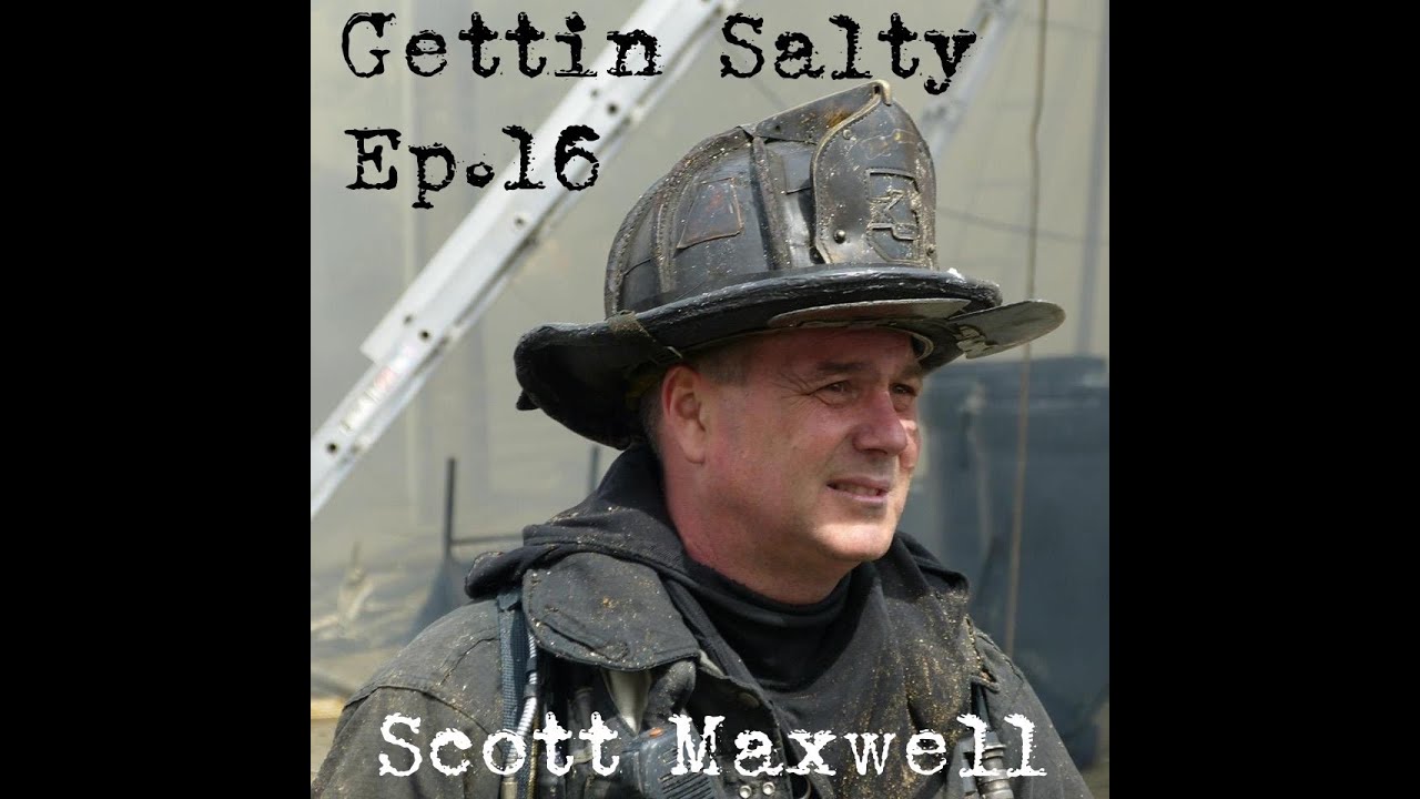 GETTIN SALTY EXPERIENCE PODCAST: Ep. 16. | FDNY RES3CUE LT. SCOTT MAXWELL - YouTube