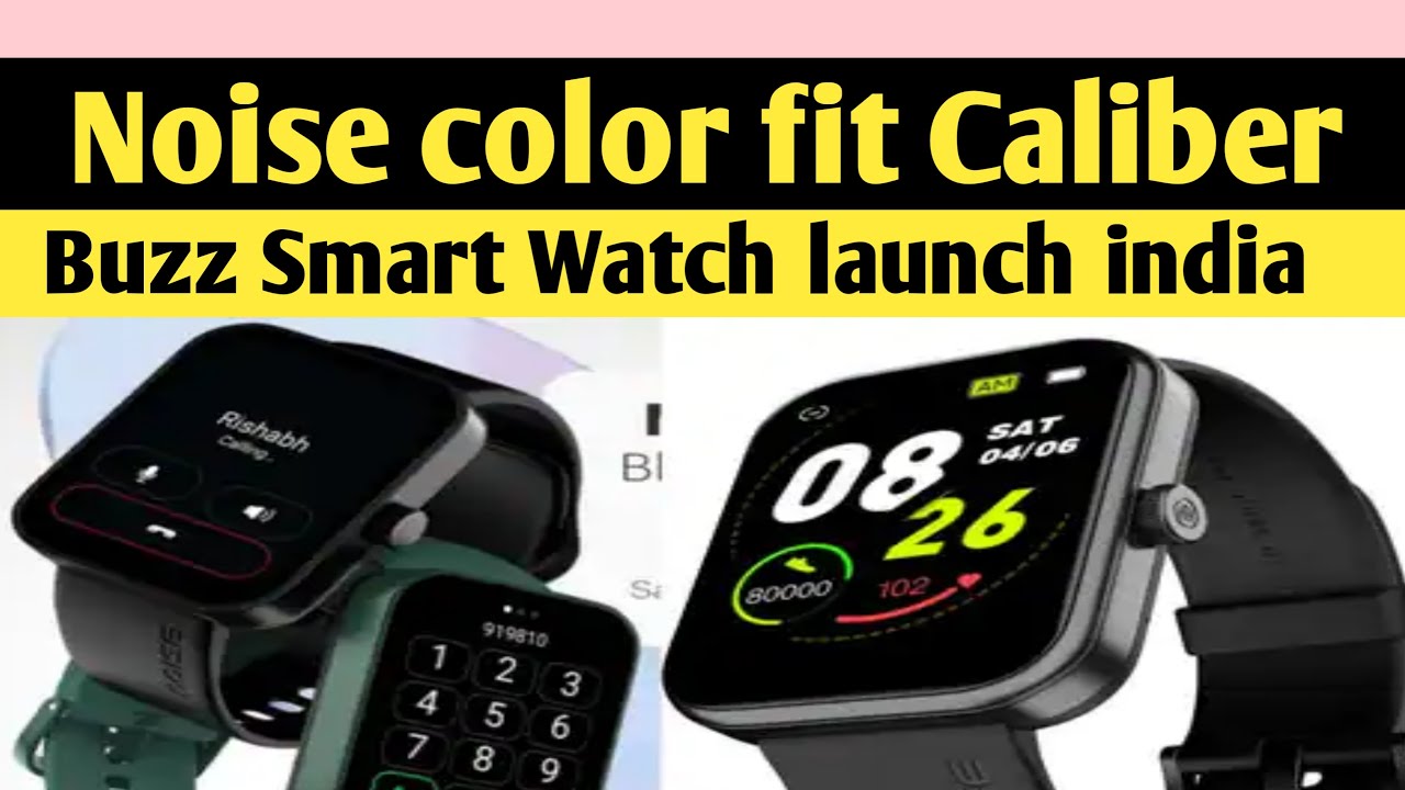 Noise color fit Caliber buzz smart watch launch india || Tech Braking ...