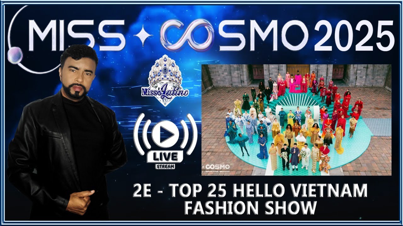 Mss Cosmo 2025 - 2E - Top 25 Hello Vietnam Fashion Show - YouTube