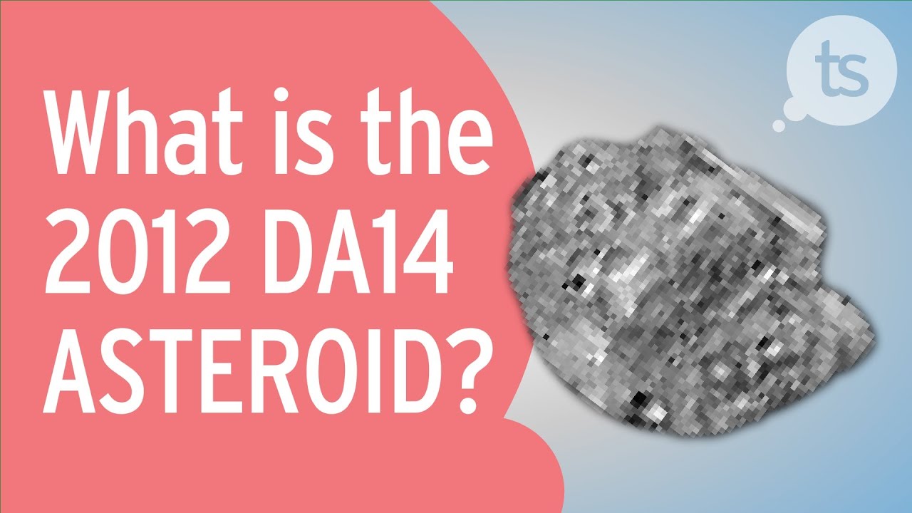 What is the 2012 DA14 ASTEROID? - YouTube