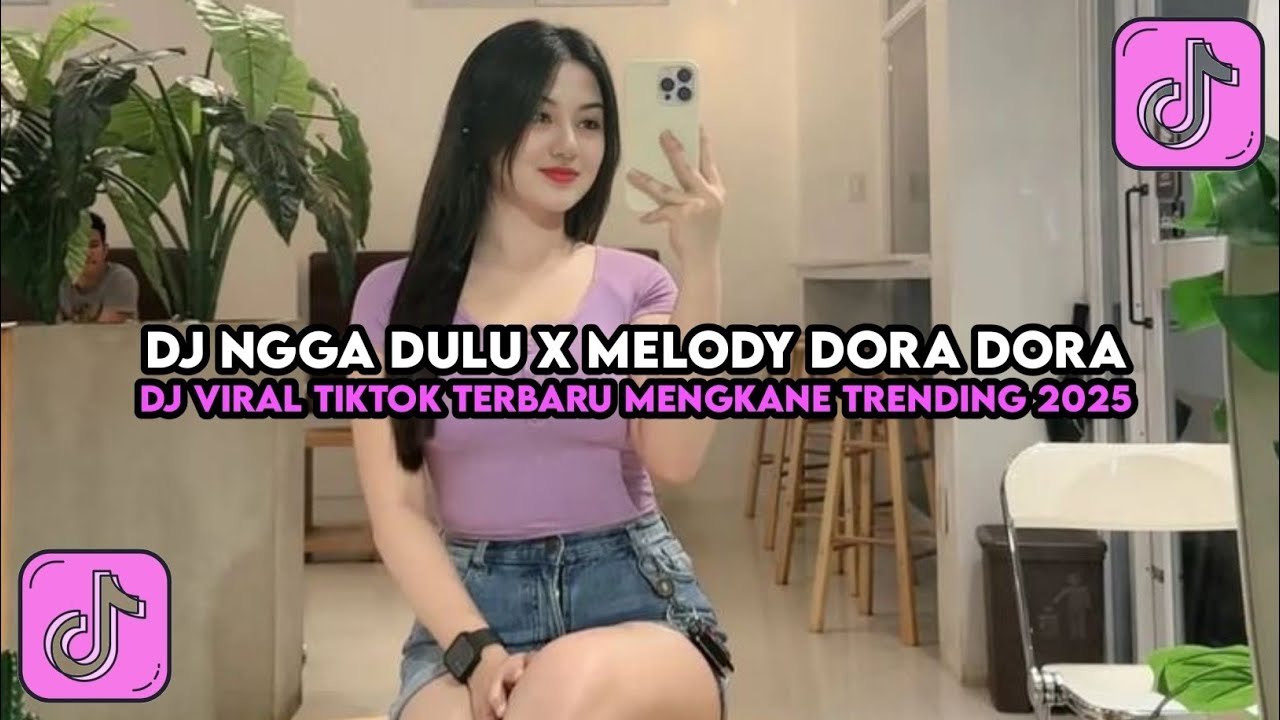 DJ NGGA DULU X MELODY DORA DORA | DJ VIRAL TIKTOK TERBARU MENGKANE ...