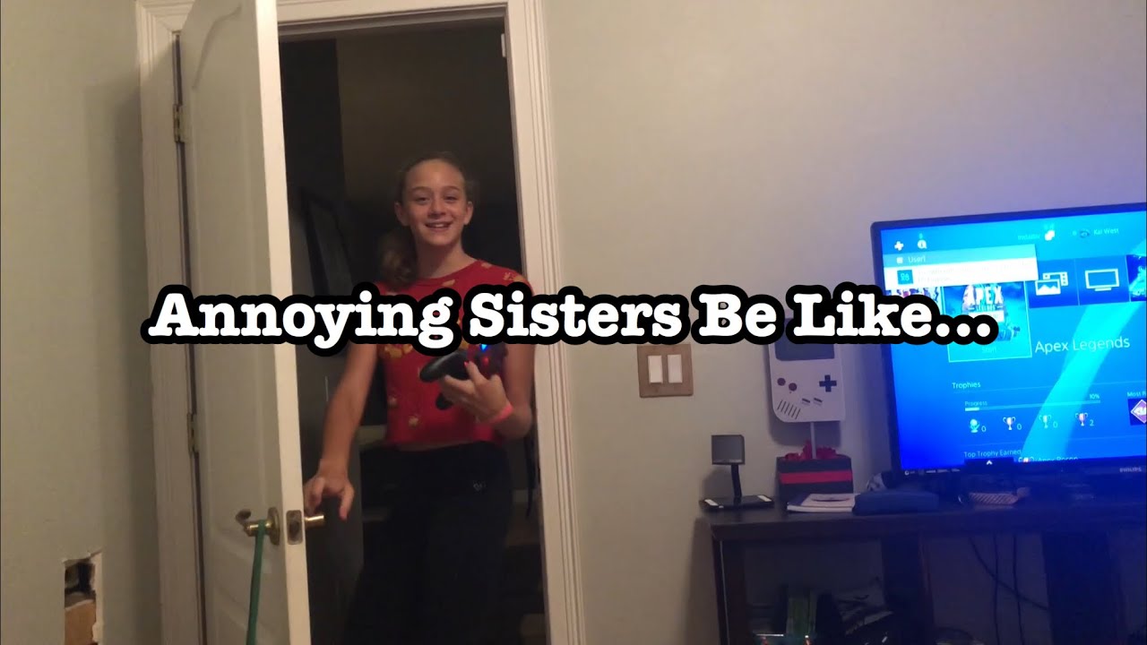 Annoying Sisters Be Like Youtube