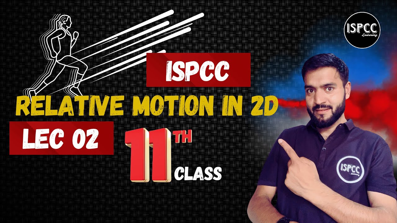 Lec 02: RELATIVE MOTION || Kinematics || Class 11th || Rain Man ...