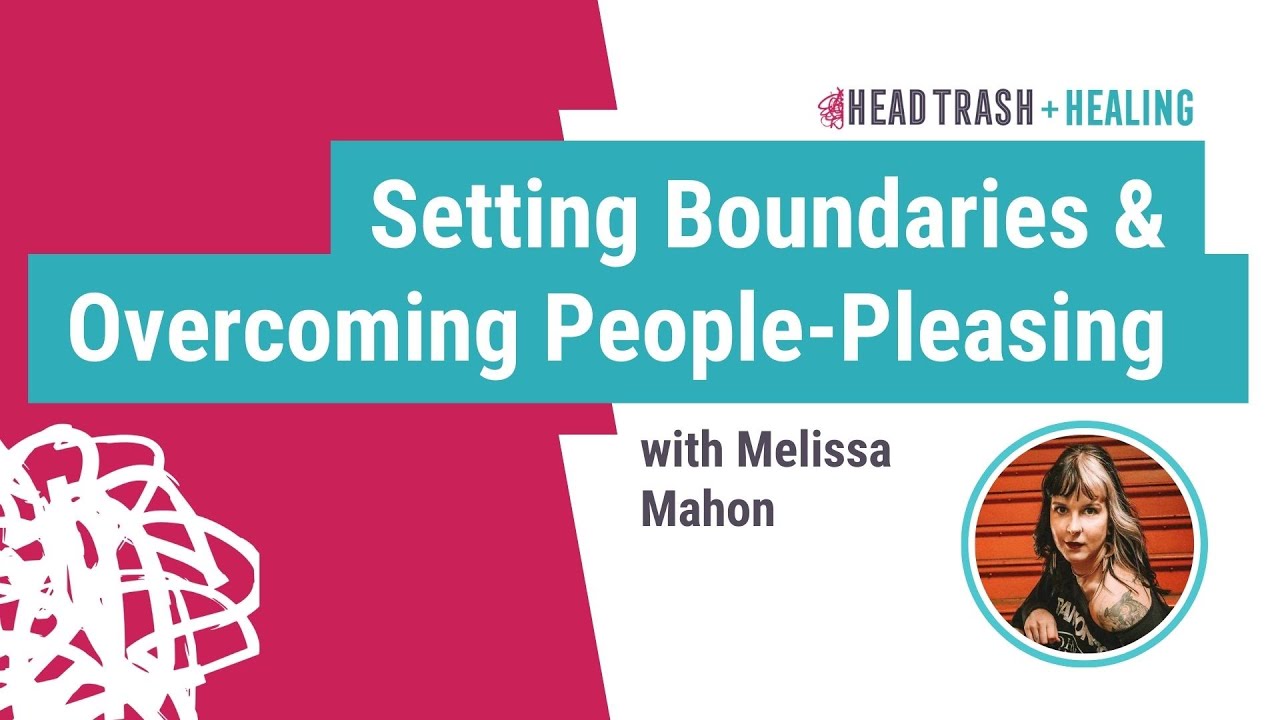 Setting Boundaries: Overcoming People-Pleasing with Melissa Mahon - YouTube