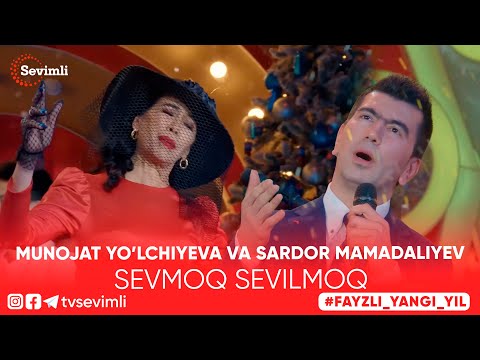 MUNOJAT YO'LCHIYEVA VA SARDOR MAMADALIYEV - SEVMOQ SEVILMOQ
