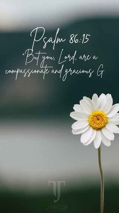 God's Compassion and Grace - Psalm 86:15 #quotes #godsstrengthfortoday ...