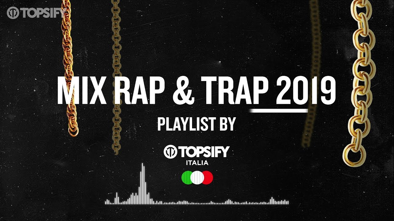 Mix Rap e Trap Italiano 2019 Vol.1 - 1 ora di musica by Topsify Italia #1 - YouTube Music