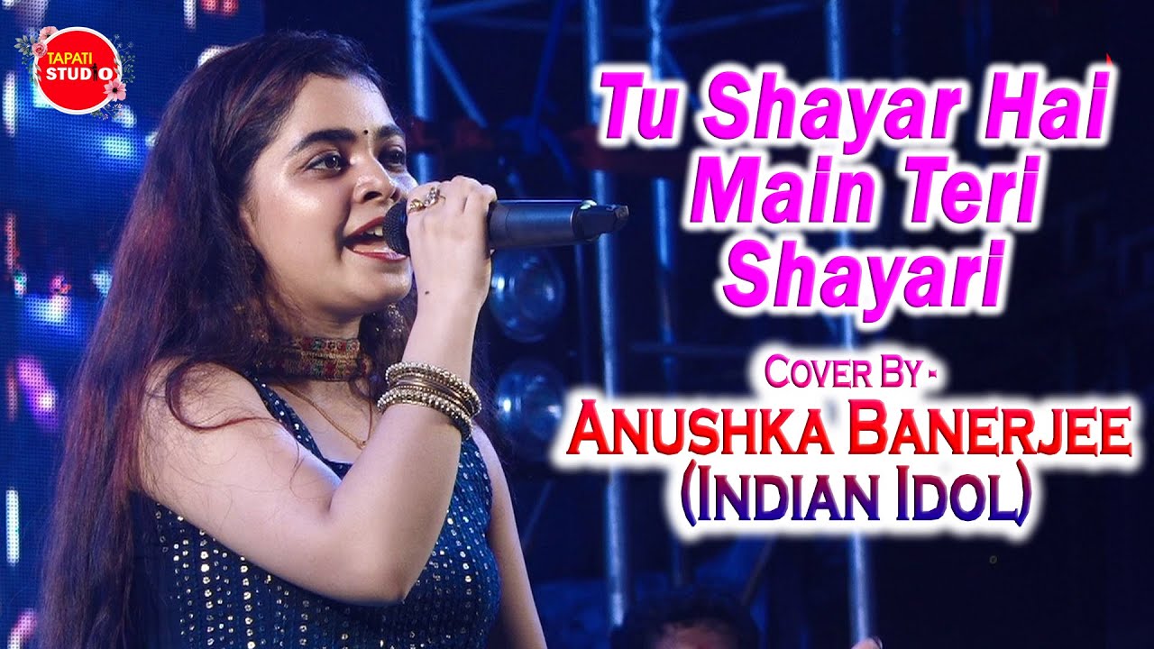 Tu Shayar Hai Main Teri Shayari | Cover By - Anushka Banerjee (Indian ...
