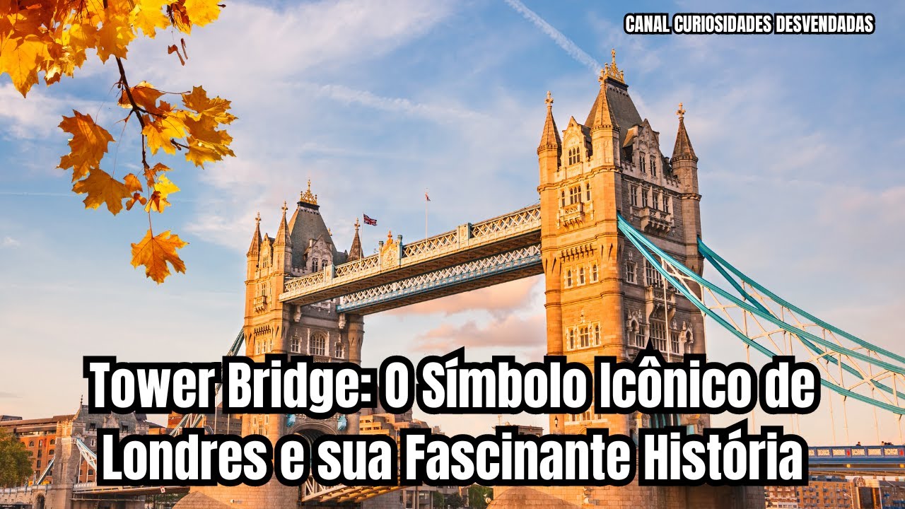 Tower Bridge: O Símbolo Icônico de Londres e sua Fascinante História ...