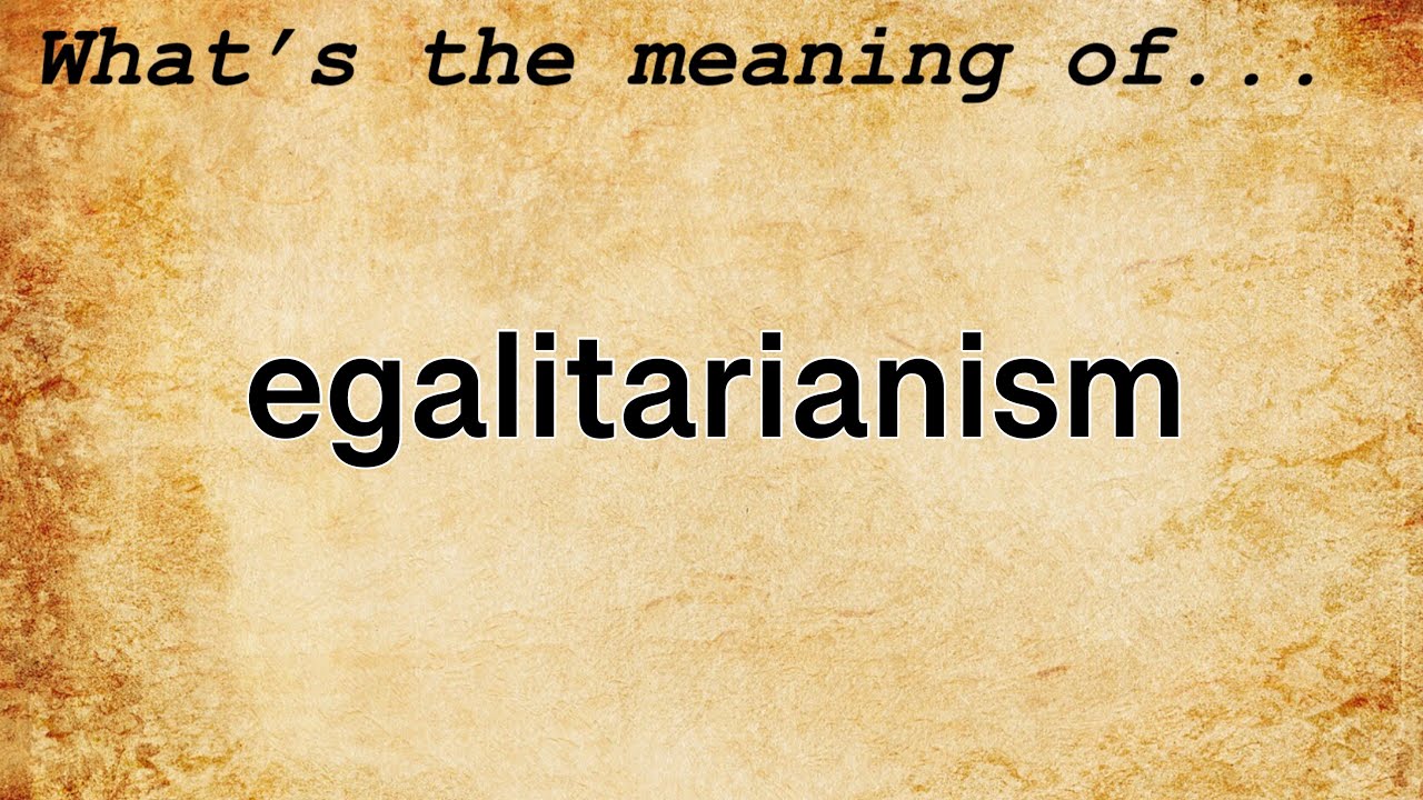 Egalitarianism Meaning | Definition of Egalitarianism - YouTube
