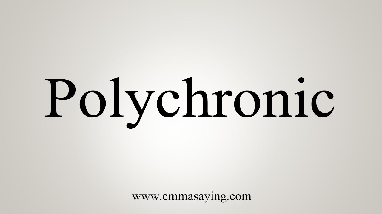 How To Say Polychronic - YouTube