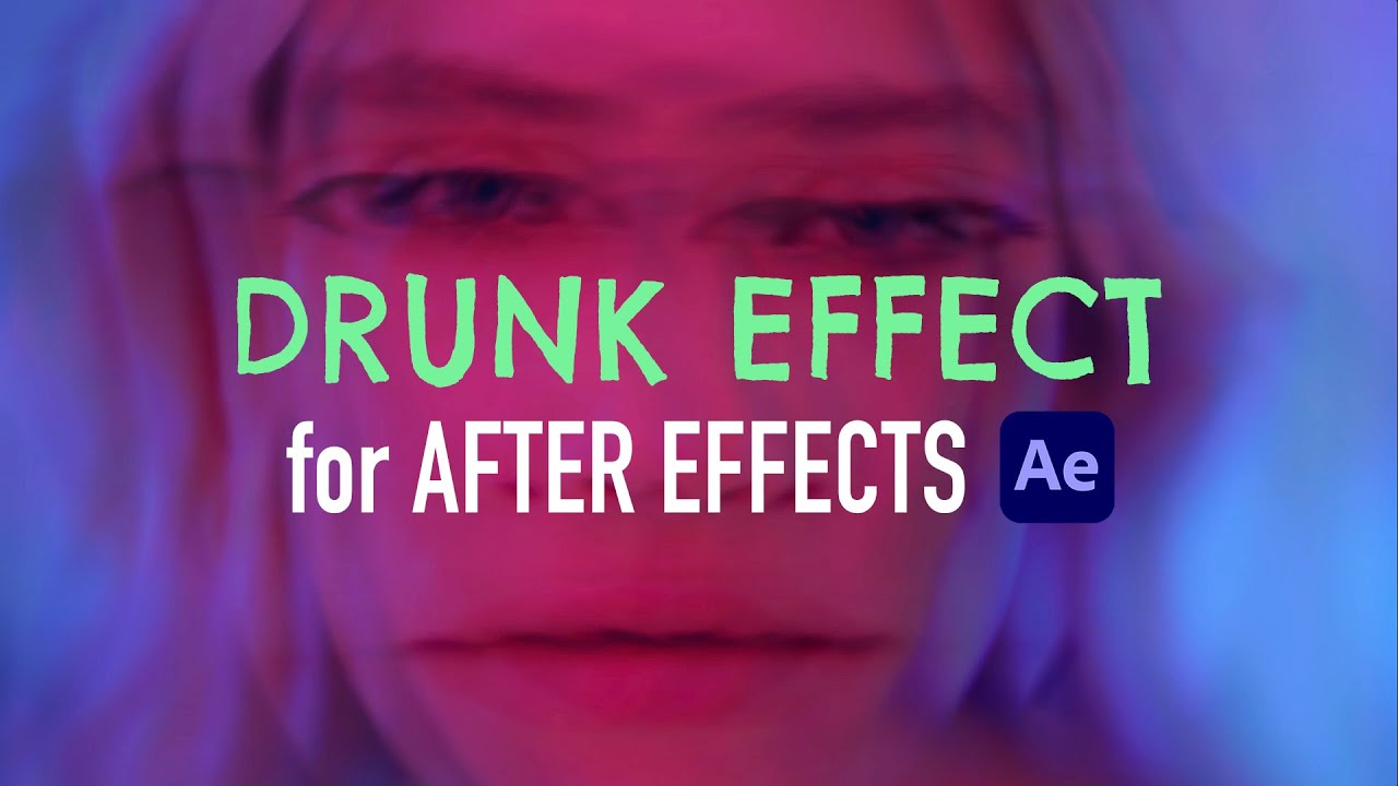 Drunk Effect - After Effects (High & Intoxicated Looks for Footage) - YouTube