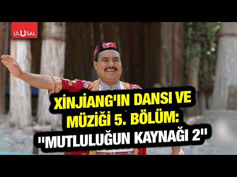 Xinjiang'ın Dansı ve Müziği 5. Bölüm: \