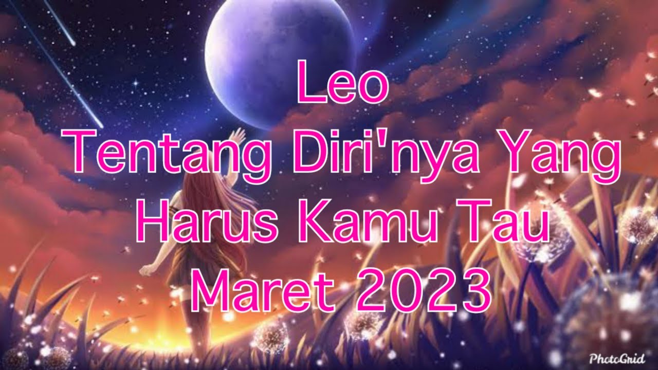 Leo MAR 2023 |🥺Dia Itu Cengeng. Sering Banget Nangis. Orangnya Memendam Apa Yang Dia Rasakan ...