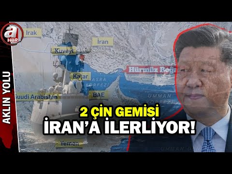 Çin donanmasına ait 2 gemi Hürmüz Boğazına girdi! | A Haber