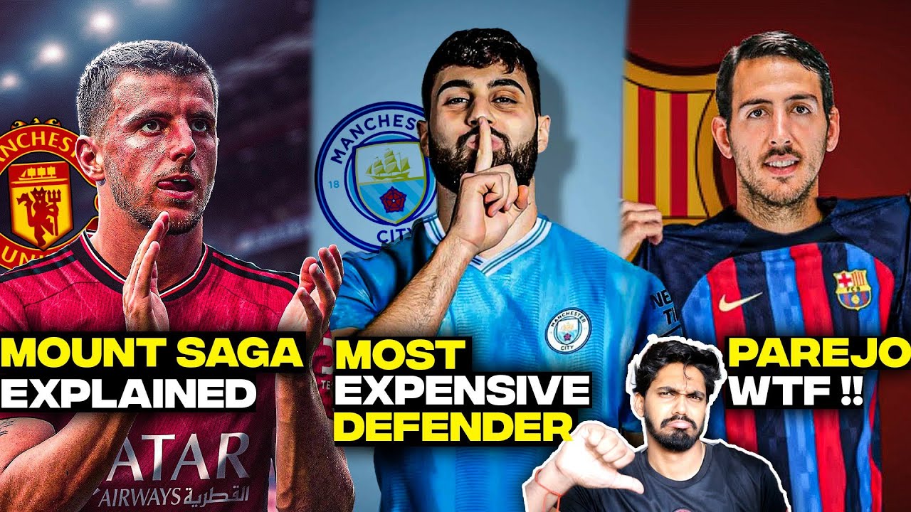 Mason Mount's Man United Saga, Gvardiol to Man City, Parejo's Barcelona ...