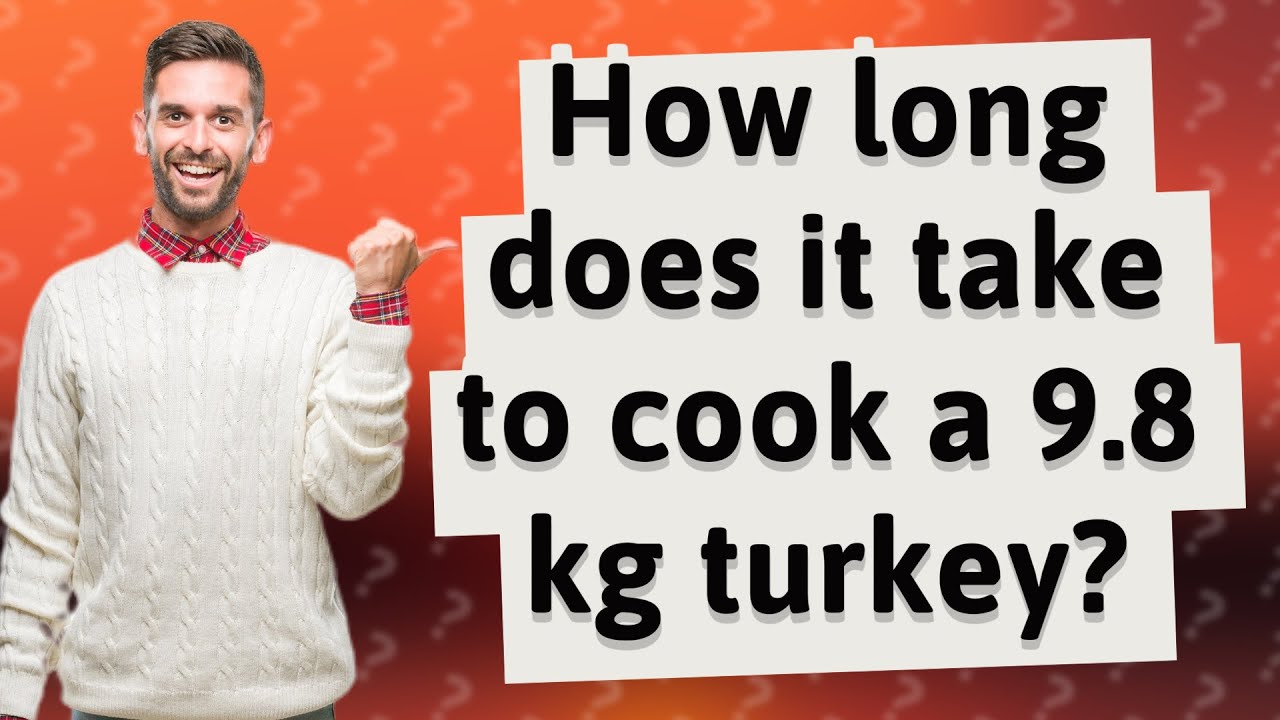 How long does it take to cook a 9.8 kg turkey? - YouTube