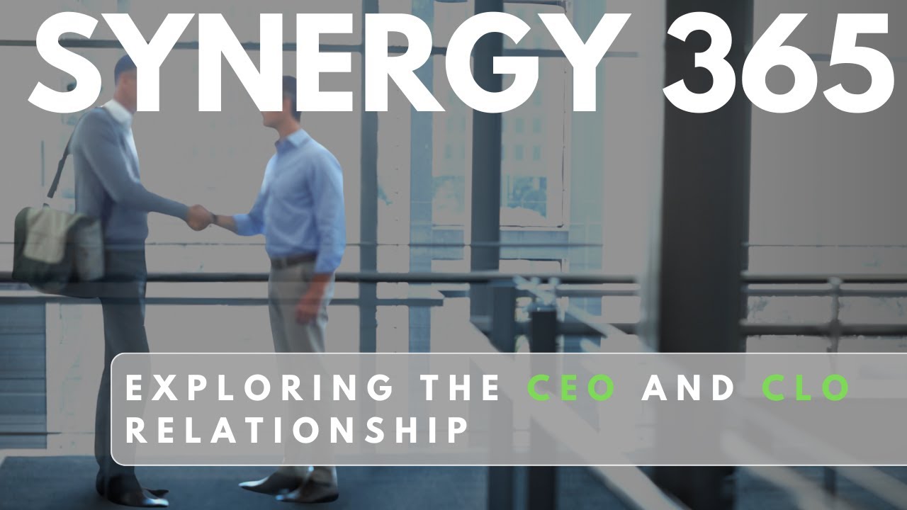 Synergy 365: Exploring The CEO and CLO Relationship - YouTube