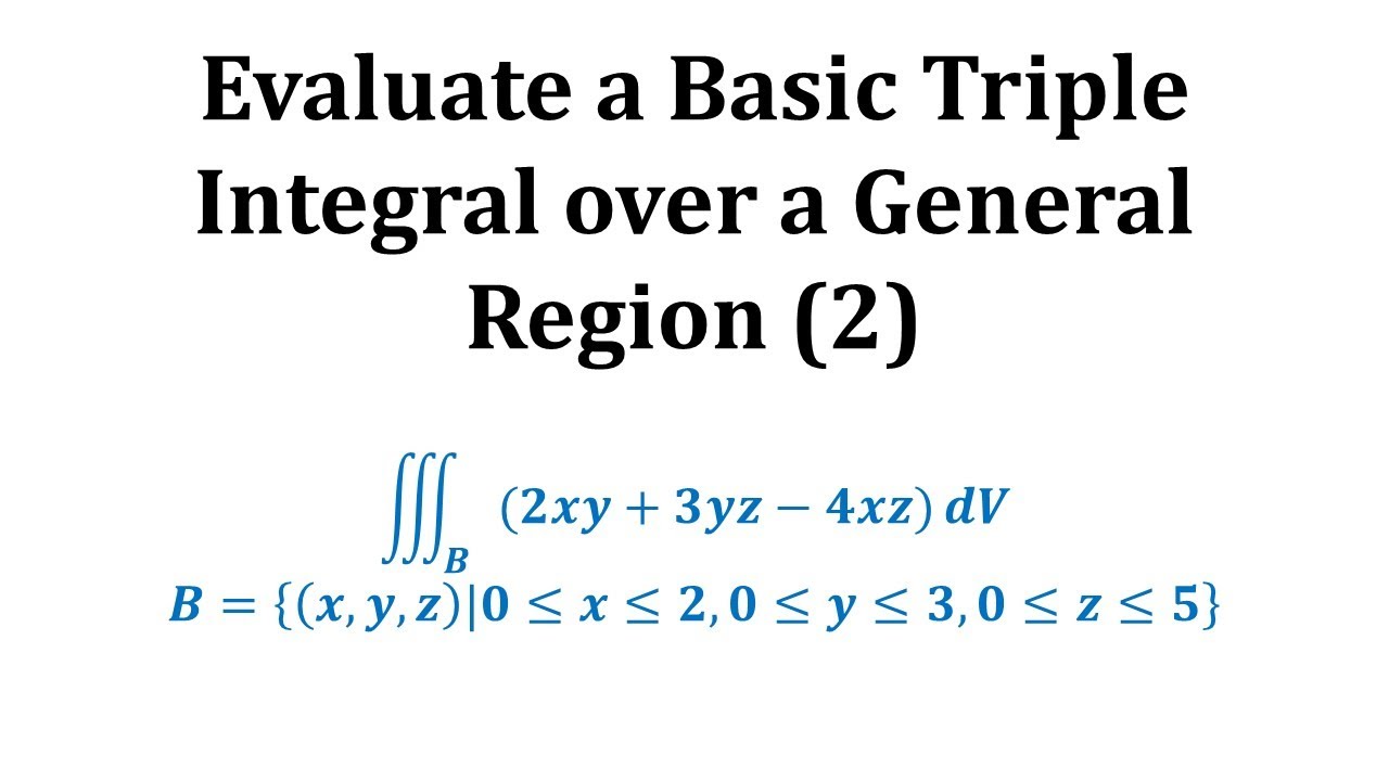 Evaluate a Basic Triple Integral over a General Region (2) - YouTube
