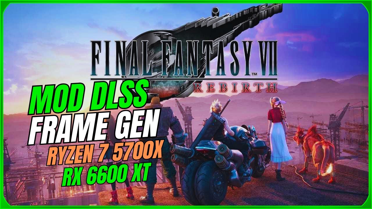 Final Fantasy VII Rebirth: RYZEN 7 5700X | RX 6600 XT | MOD DLSS e FG ...