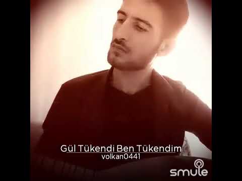 gül tükendi ben tükendim