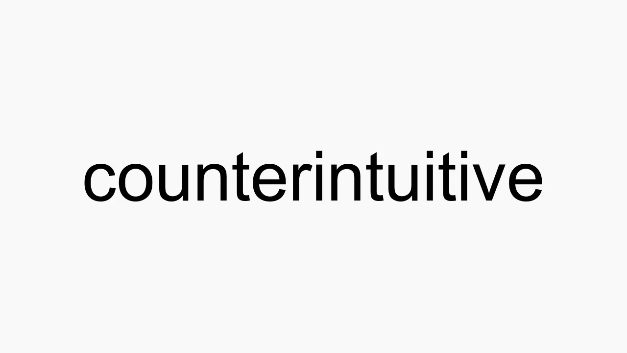 How to pronounce counterintuitive - YouTube