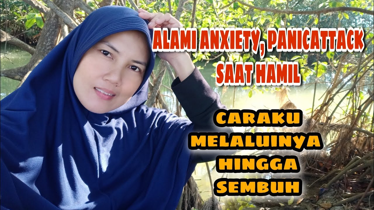 ALAMI ANXIETY, PANICATTACK SAAT HAMIL | ini tipsnya.... - YouTube
