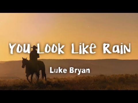 Luke Bryan - You Look Like Rain (lyrics) - YouTube