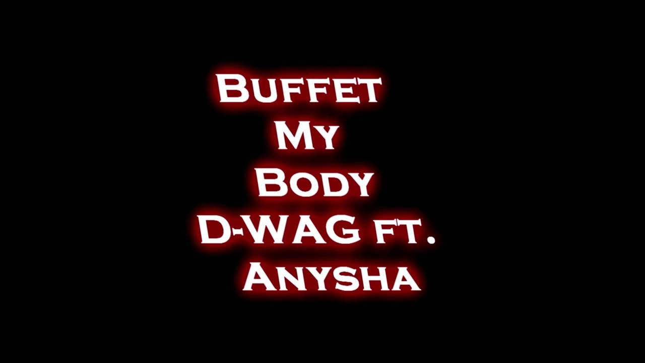 Buffet My Body ft. Anysha - YouTube