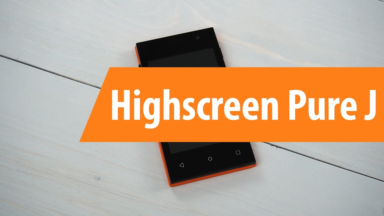 Распаковка Highscreen Pure J / Unboxing Highscreen Pure J - YouTube