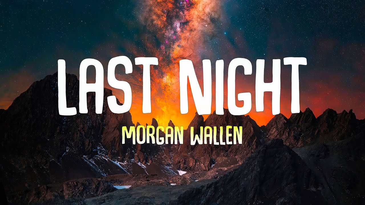 Morgan Wallen - Last Night (Lyrics) - YouTube