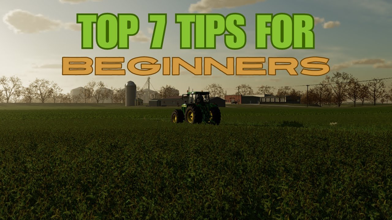 Top 7 Tips for Beginners in Farming Simulator 22 - YouTube