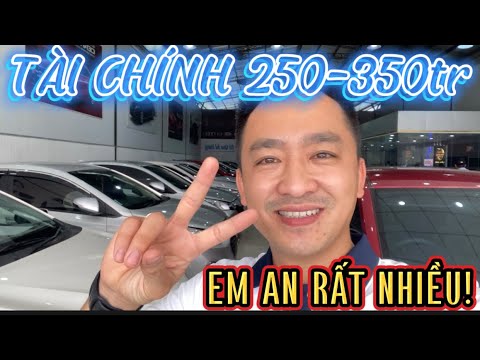 Thứ 3| CẬP NHẬT NHANH XE TRONG TẦM GIÁ 250tr- 350tr| và LOẠT XE MỚI VỀ ...