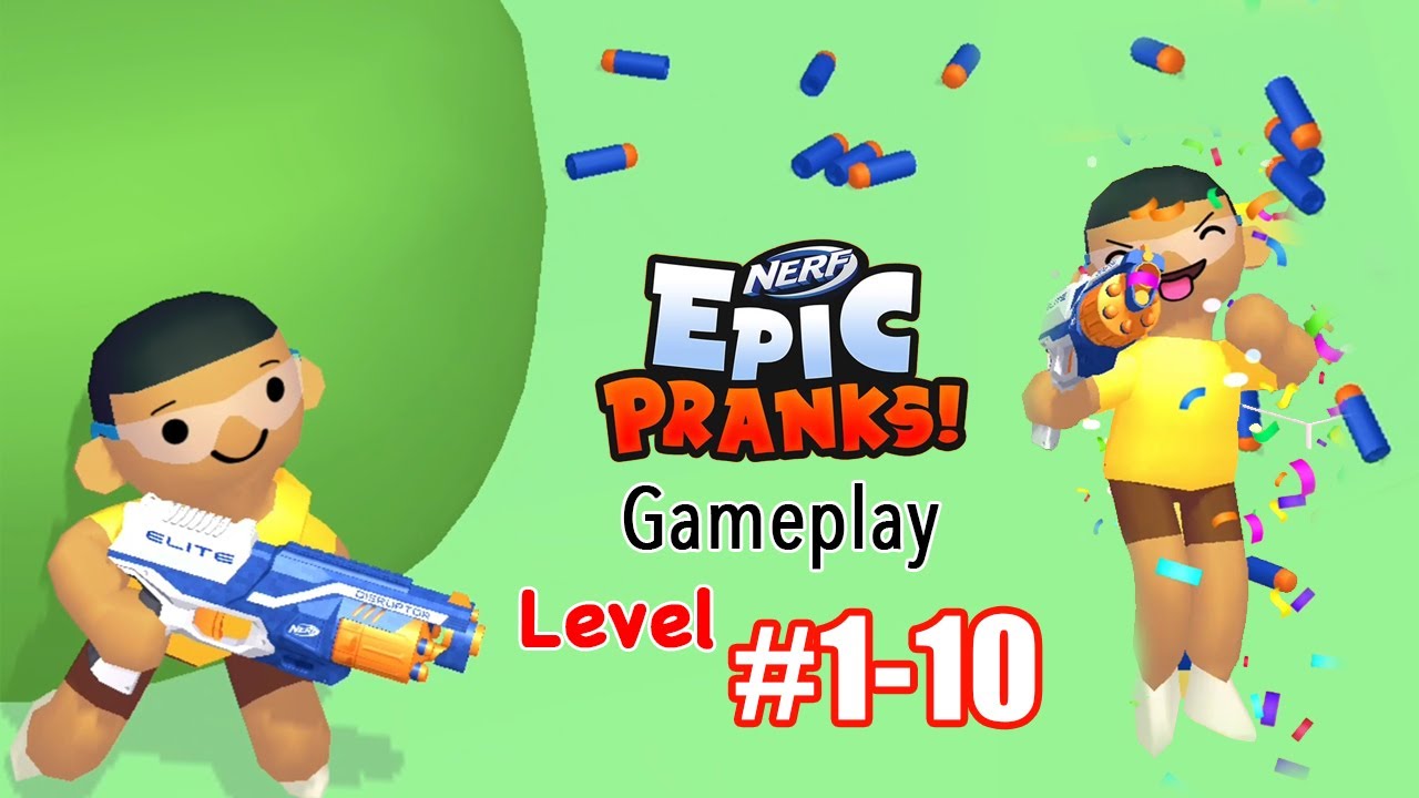 NERF Epic Pranks! - Level #1 - 10 | Gameplay Walkthrough | Mobile Game ...